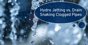 Hydro Jetting vs. Drain Snaking Clogged Pipes | Brothers Plumbing